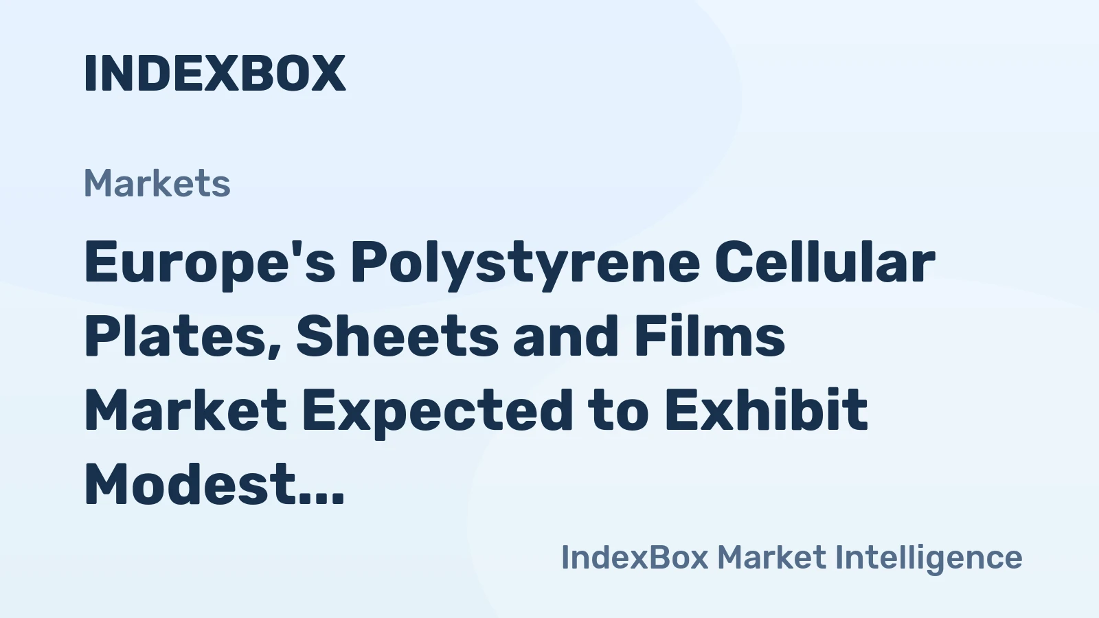 Europe's Polystyrene Cellular Plates, Sheets and Films Market Expected to Exhibit Modest Growth with +1.6% CAGR