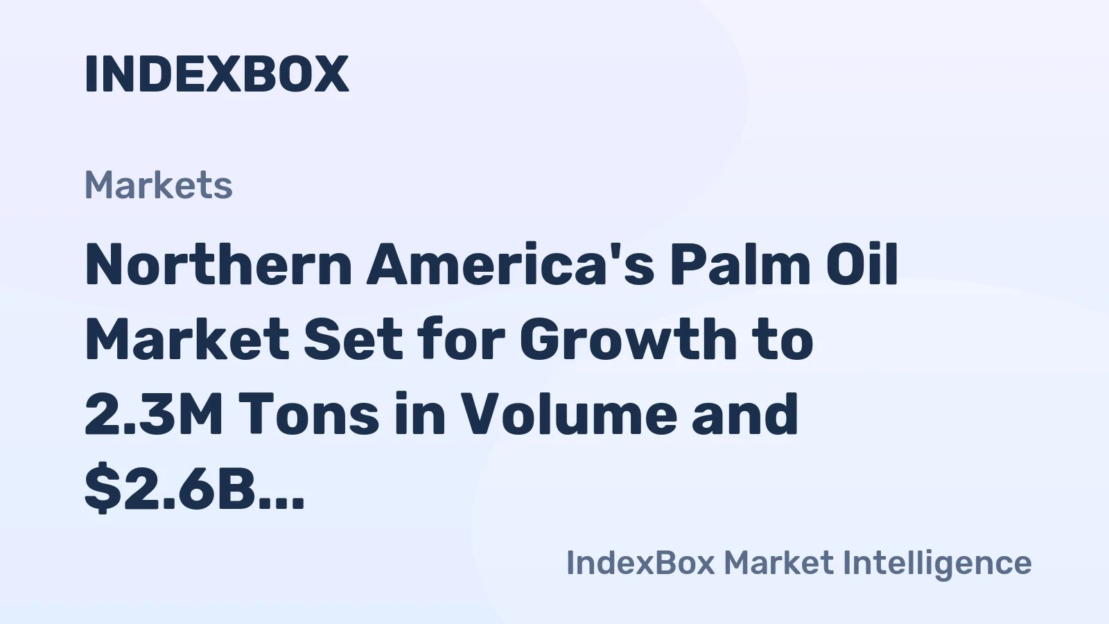 Northern America's Palm Oil Market Set for Growth to 2.3M Tons in Volume and $2.6B in Value by 2035