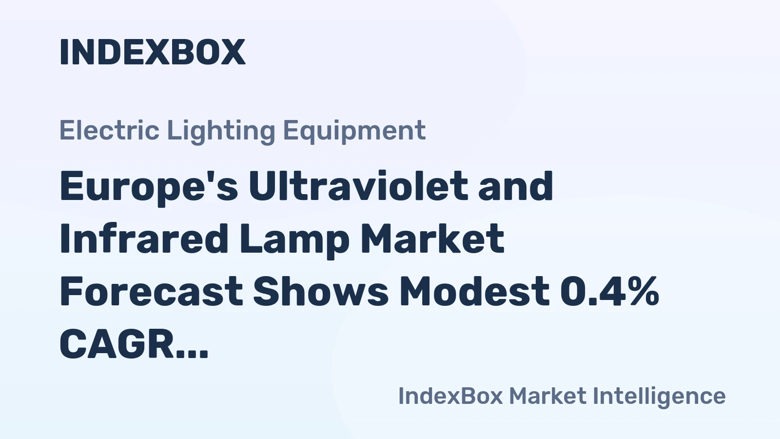 Europe's Ultraviolet and Infrared Lamp Market Forecast Shows Modest 0.4% CAGR Growth to 2035