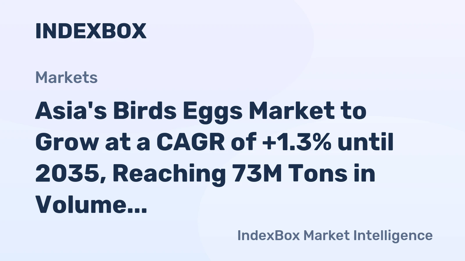 Asia's Birds Eggs Market to Grow at a CAGR of +1.3% until 2035, Reaching 73M Tons in Volume and $169.5B in Value