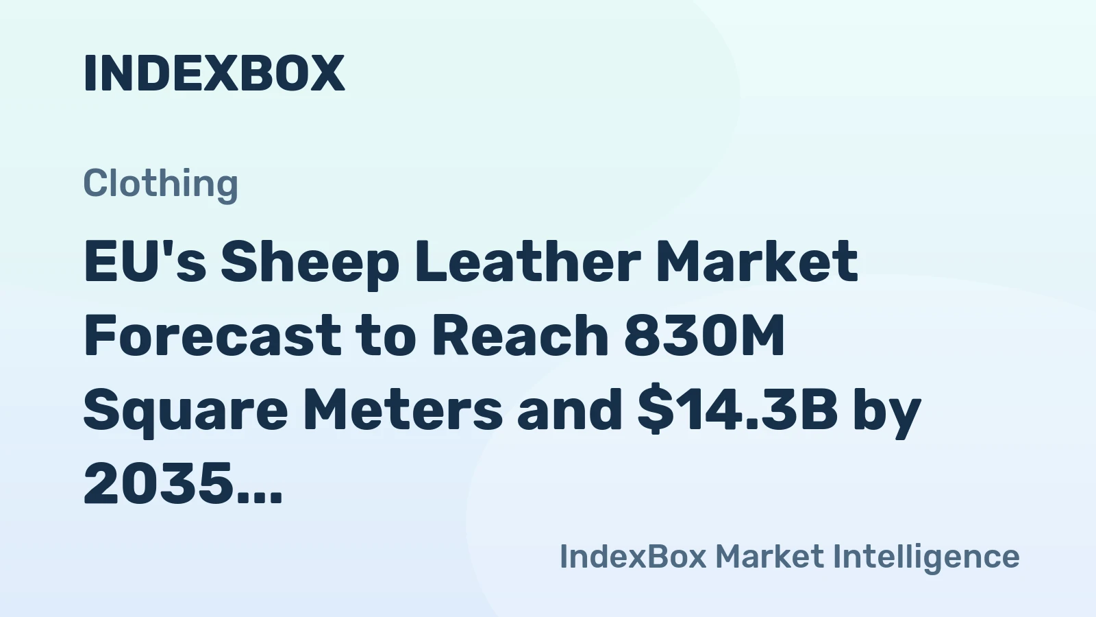 EU's Sheep Leather Market Forecast to Reach 830M Square Meters and $14.3B by 2035