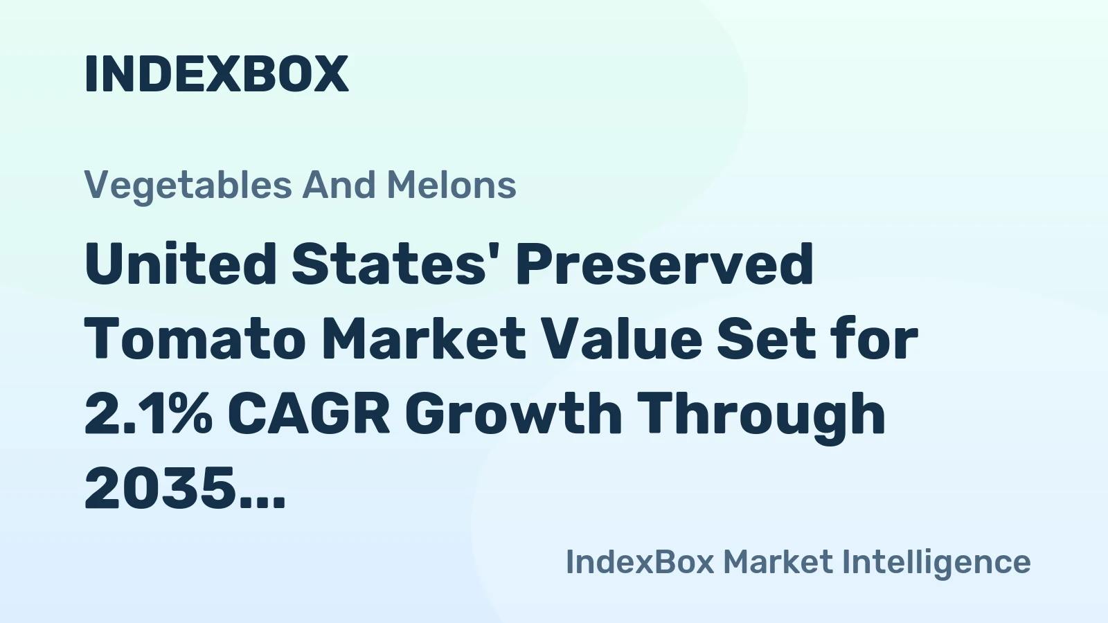 United States' Preserved Tomato Market Value Set for 2.1% CAGR Growth Through 2035