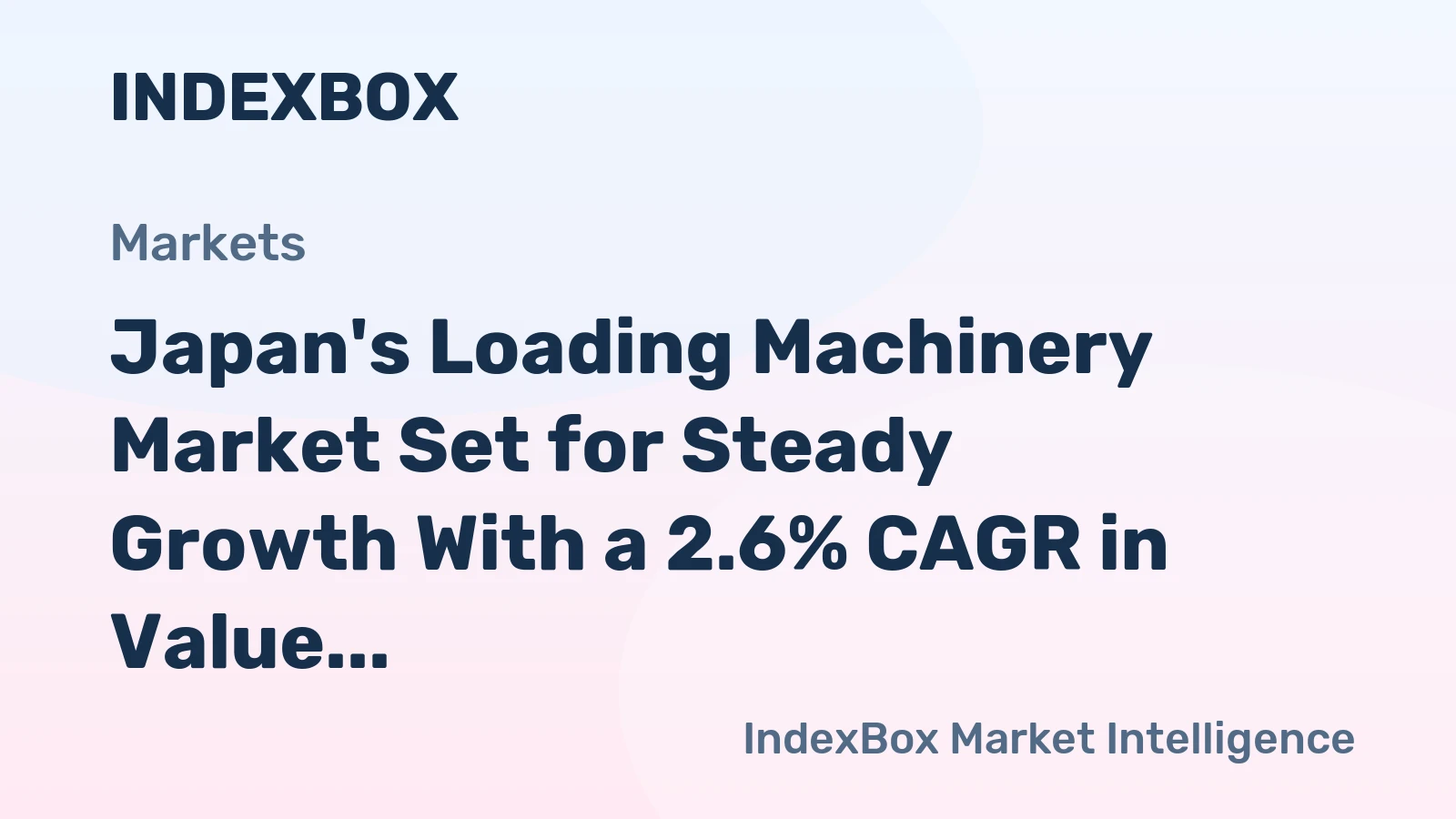 Japan's Loading Machinery Market Set for Steady Growth With a 2.6% CAGR in Value