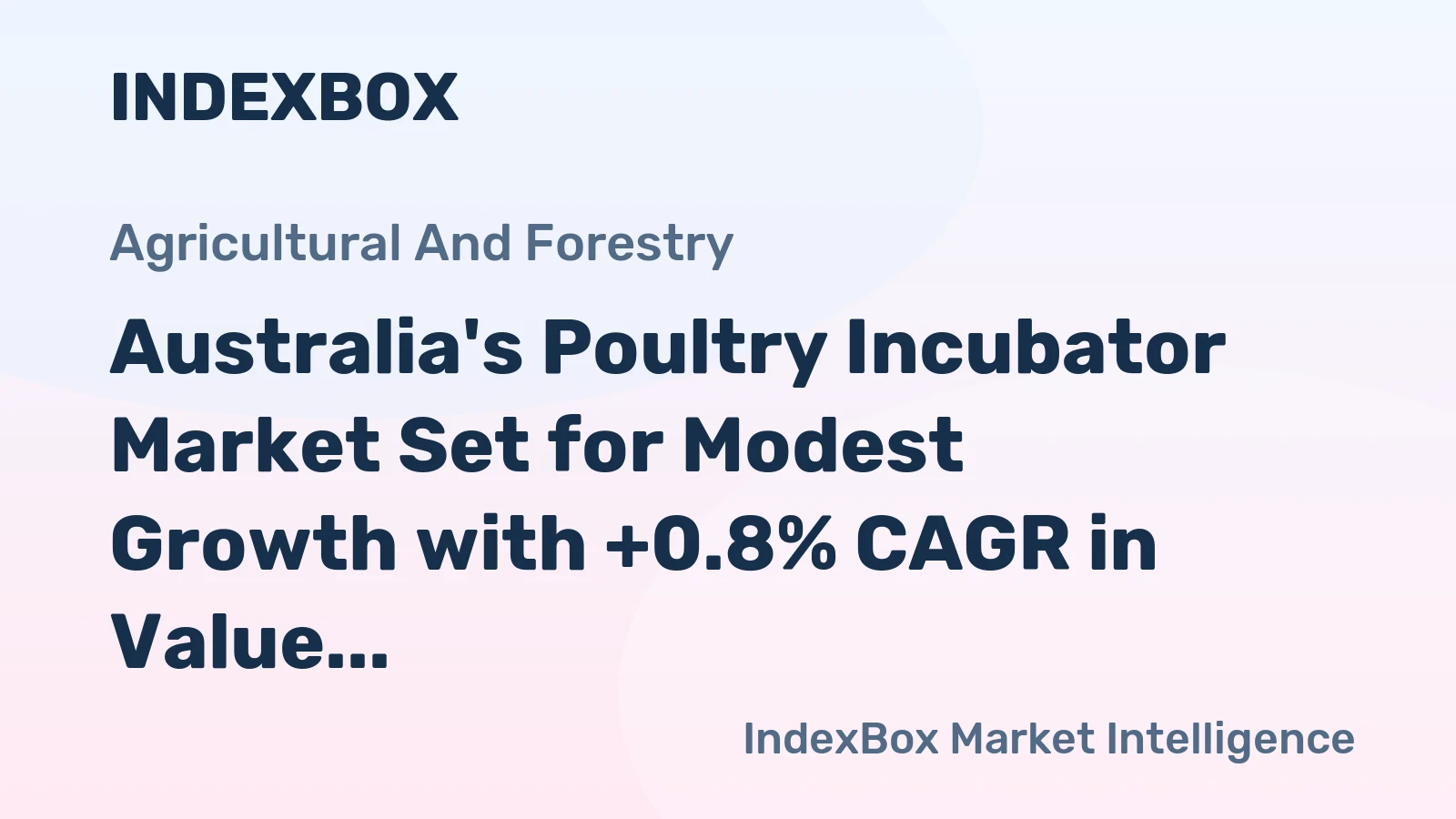 Australia's Poultry Incubator Market Set for Modest Growth with +0.8% CAGR in Value
