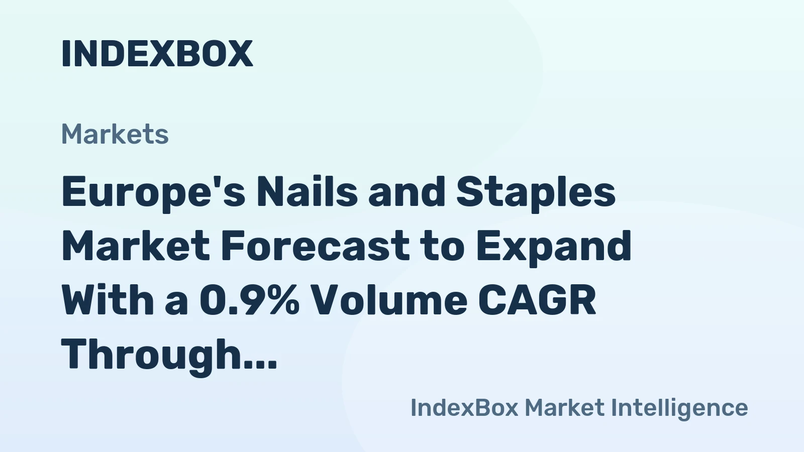 Europe's Nails and Staples Market Forecast to Expand With a 0.9% Volume CAGR Through 2035