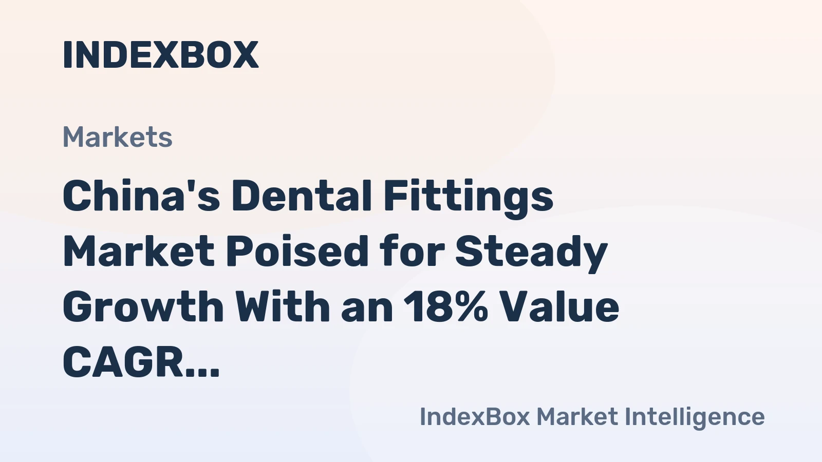 China's Dental Fittings Market Poised for Steady Growth With an 18% Value CAGR Through 2035