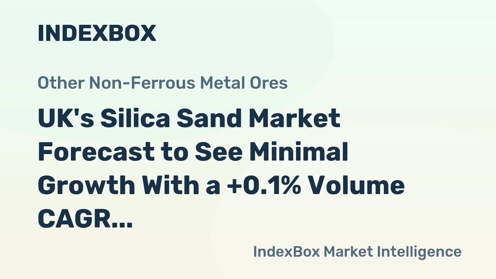 UK's Silica Sand Market Forecast to See Minimal Growth With a +0.1% Volume CAGR