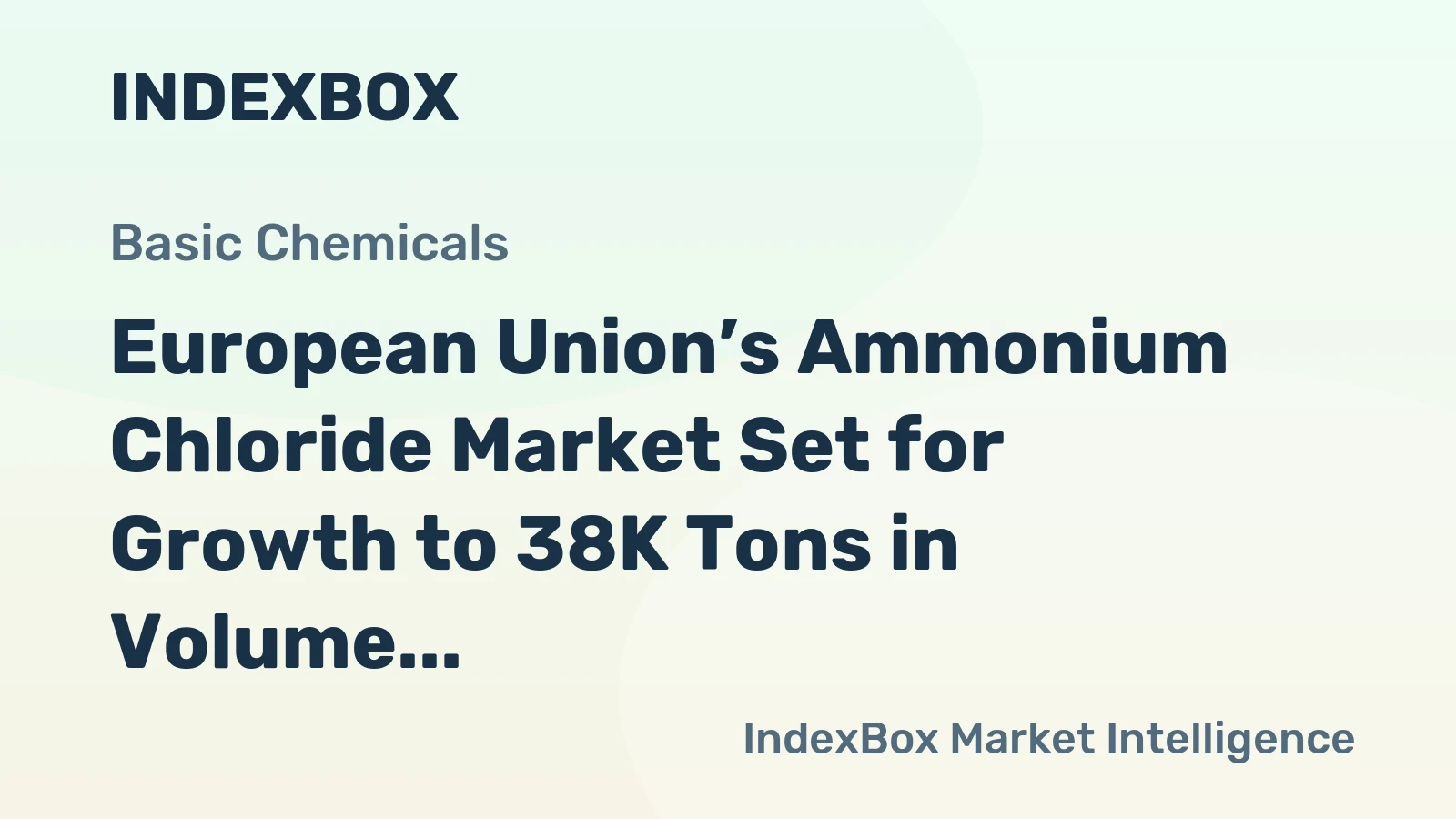 European Union’s Ammonium Chloride Market Set for Growth to 38K Tons in Volume and $48M in Value