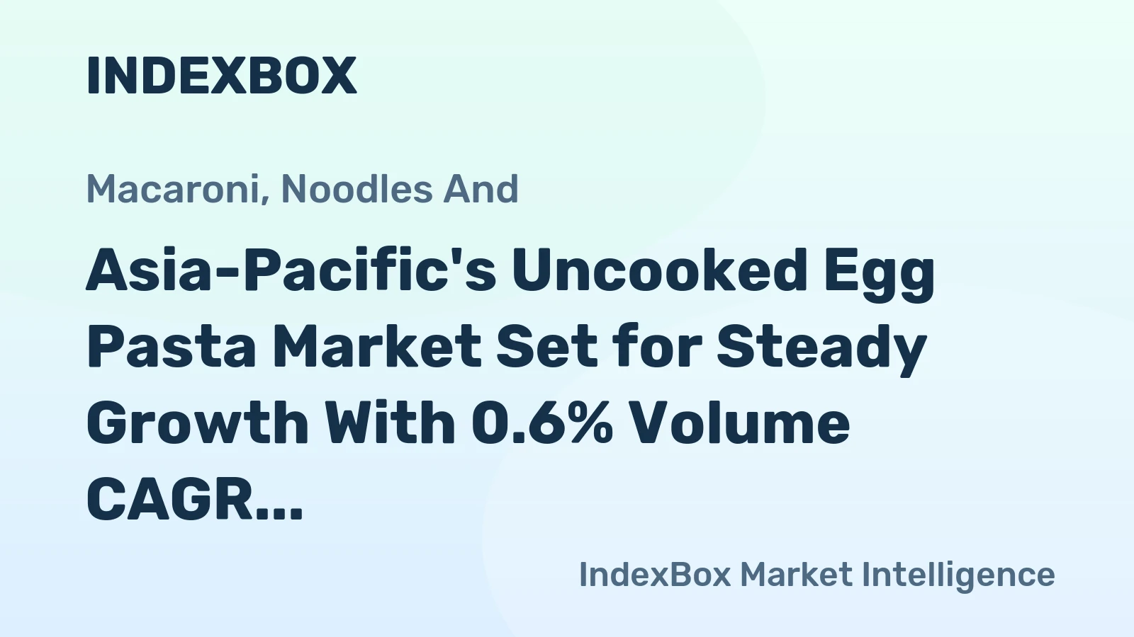 Asia-Pacific's Uncooked Egg Pasta Market Set for Steady Growth With 0.6% Volume CAGR Through 2035