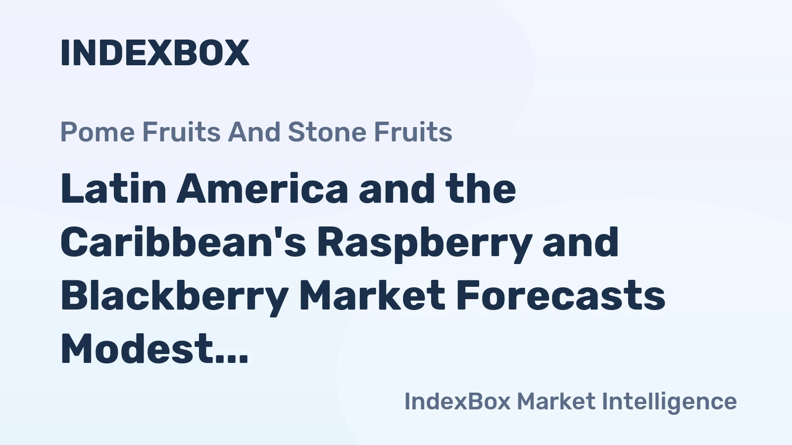 Latin America and the Caribbean's Raspberry and Blackberry Market Forecasts Modest Growth With a +0.6% CAGR Through 2035