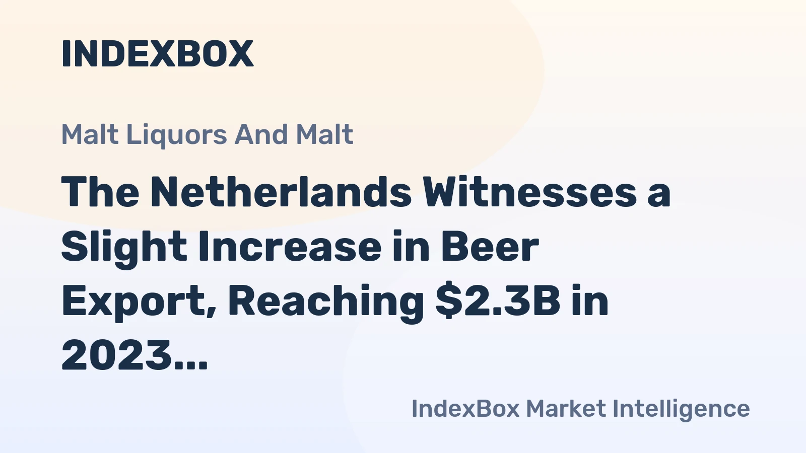 The Netherlands Witnesses a Slight Increase in Beer Export, Reaching $2.3B in 2023