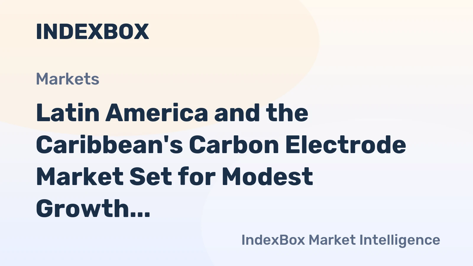Latin America and the Caribbean's Carbon Electrode Market Set for Modest Growth with +1.8% CAGR in Value