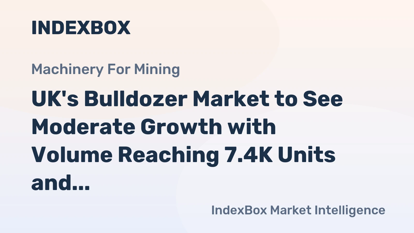 UK's Bulldozer Market to See Moderate Growth with Volume Reaching 7.4K Units and Value Surpassing $1.4B by 2035