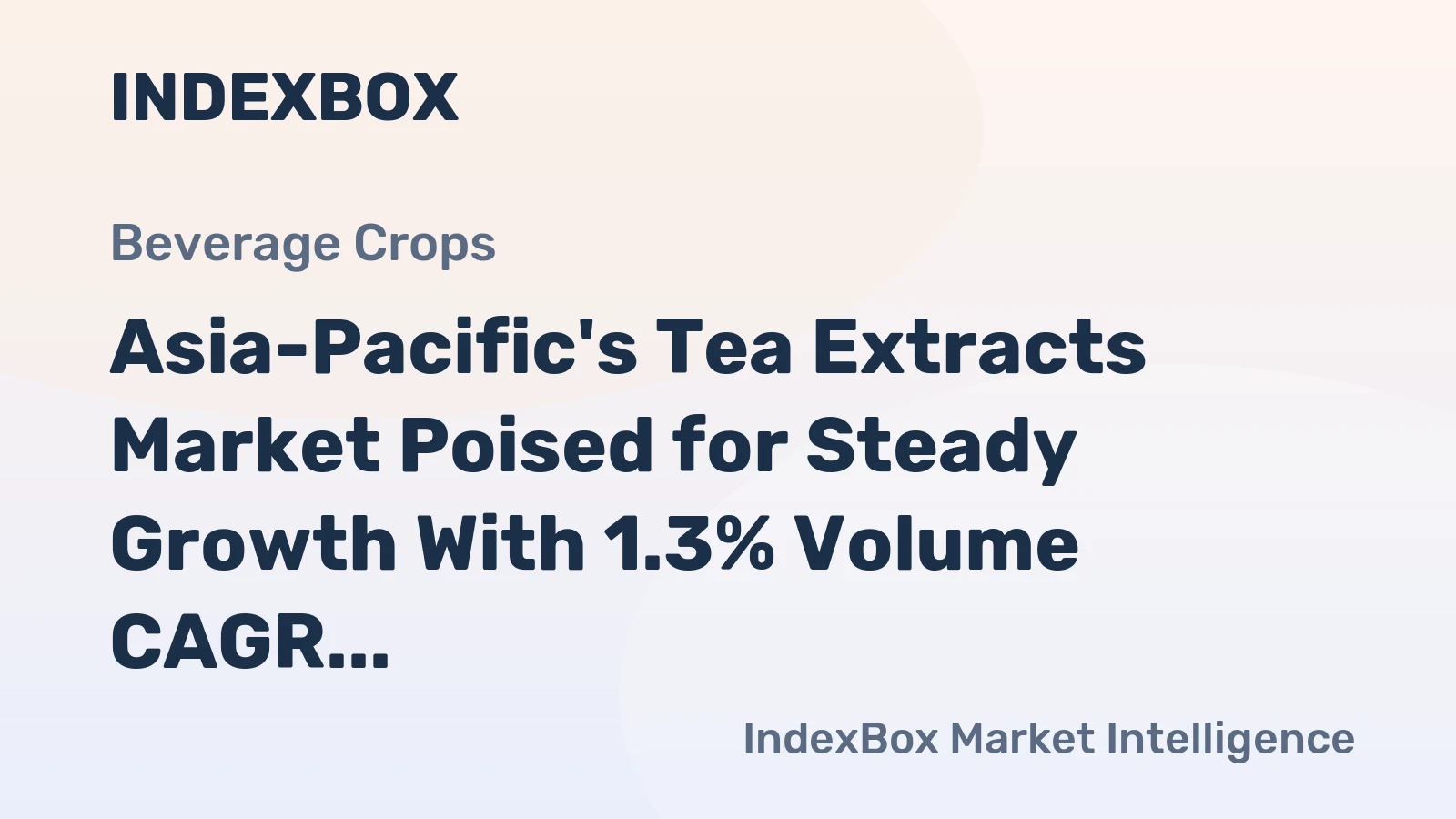 Asia-Pacific's Tea Extracts Market Poised for Steady Growth With 1.3% Volume CAGR Through 2035