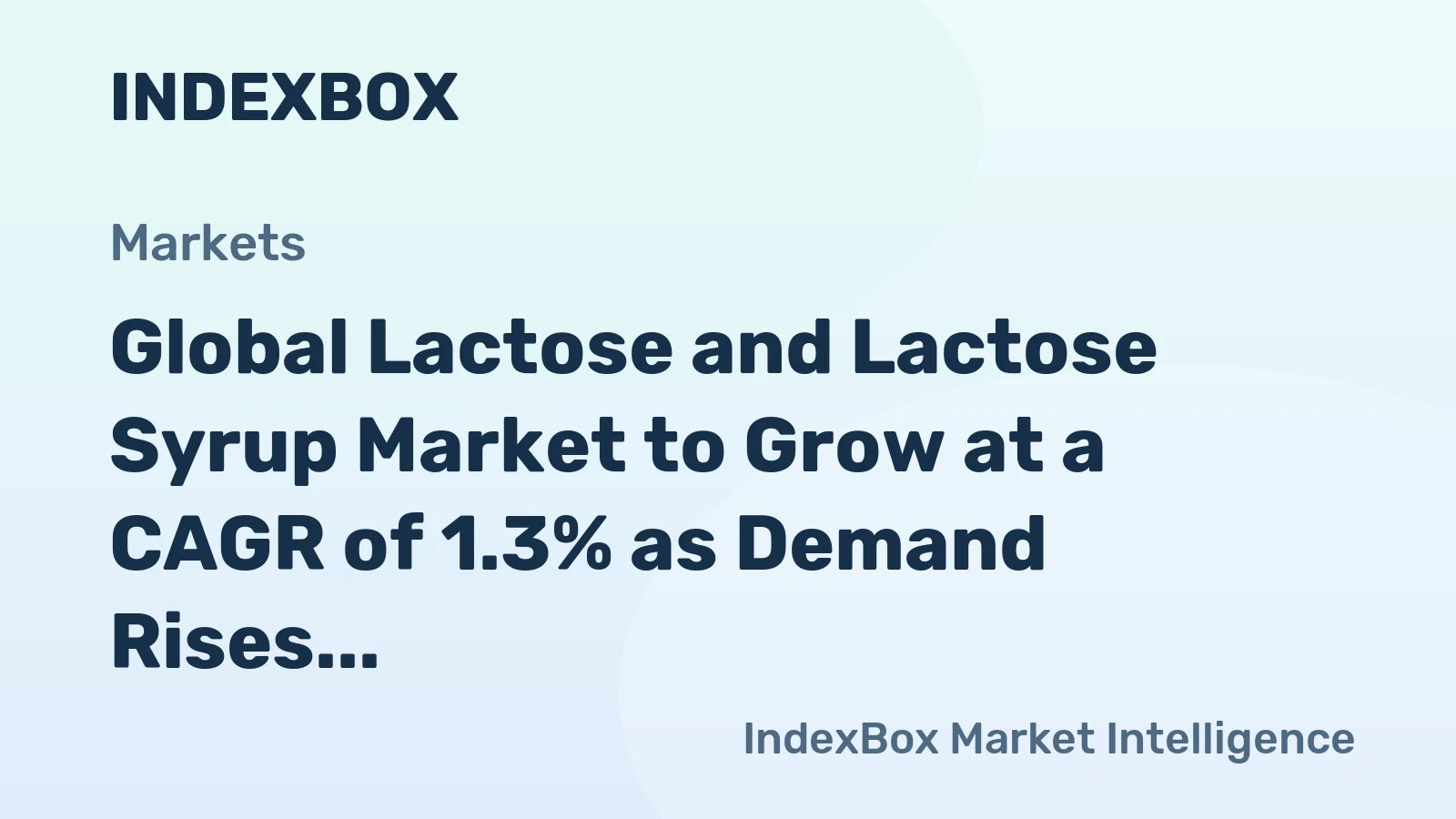 Global Lactose and Lactose Syrup Market to Grow at a CAGR of 1.3% as Demand Rises