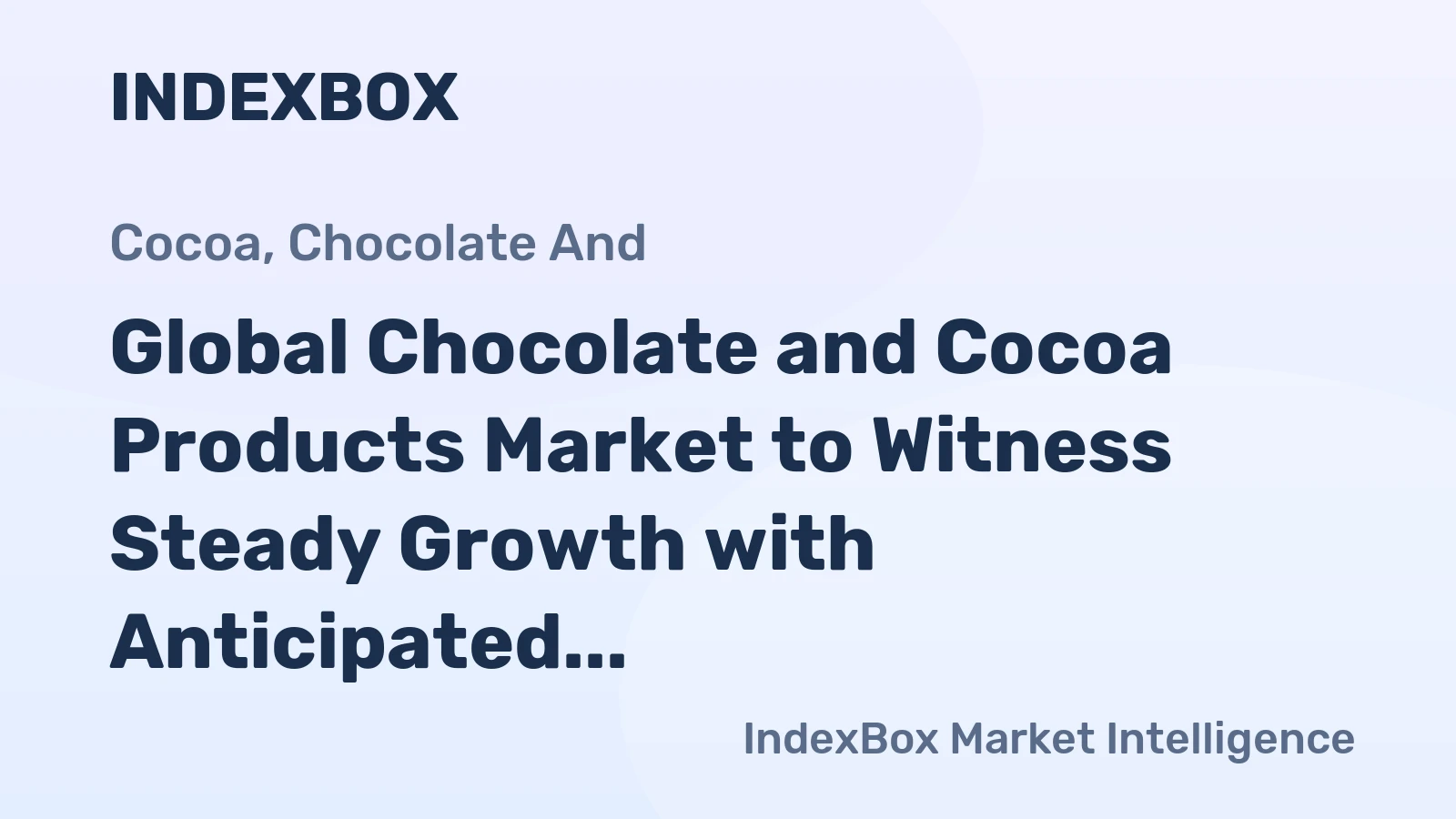 Global Chocolate and Cocoa Products Market to Witness Steady Growth with Anticipated CAGR of +1.4% from 2024 to 2035