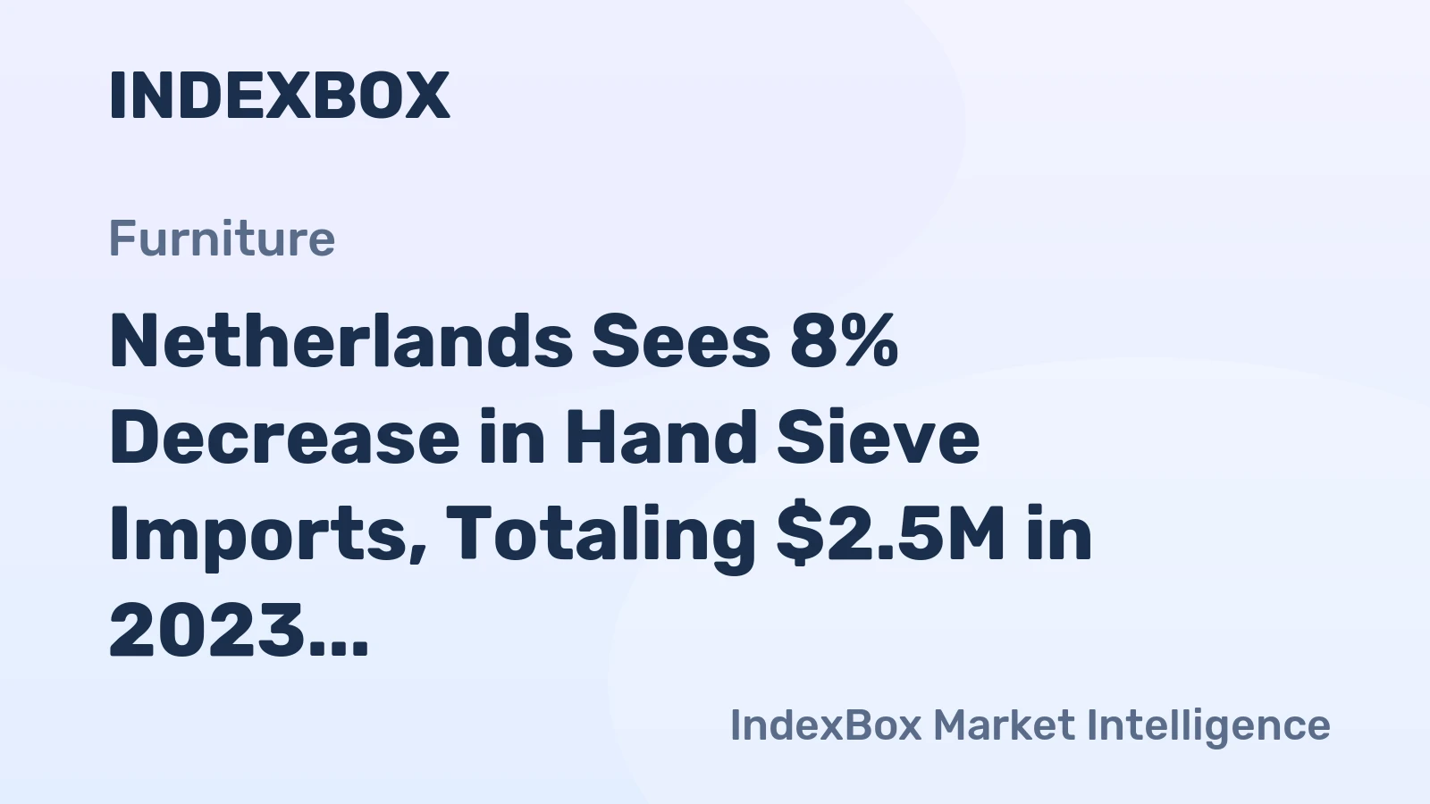 Netherlands Sees 8% Decrease in Hand Sieve Imports, Totaling $2.5M in 2023