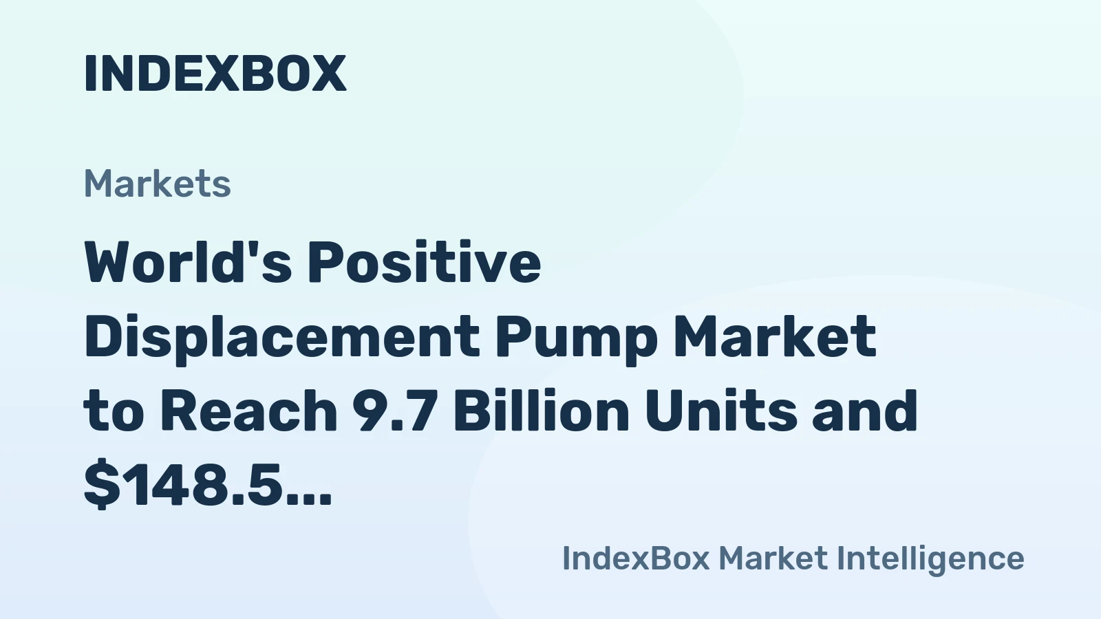 World's Positive Displacement Pump Market to Reach 9.7 Billion Units and $148.5 Billion by 2035