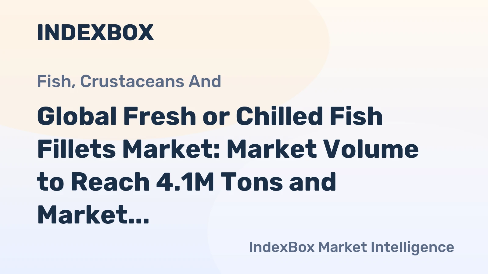 Global Fresh or Chilled Fish Fillets Market: Market Volume to Reach 4.1M Tons and Market Value to Hit $46.4B by 2035
