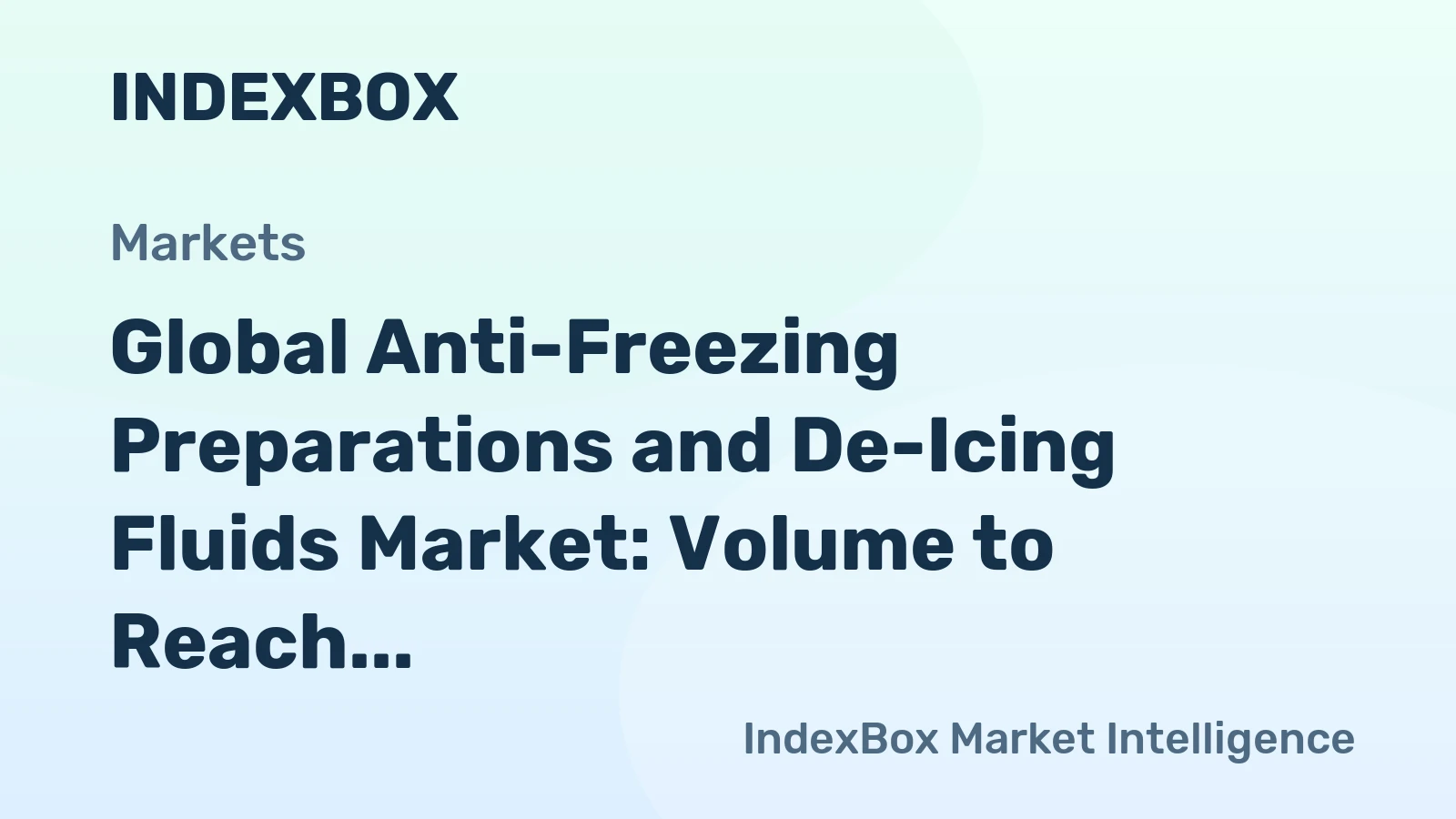 Global Anti-Freezing Preparations and De-Icing Fluids Market: Volume to Reach 8M Tons and Value to Hit $12B by 2035