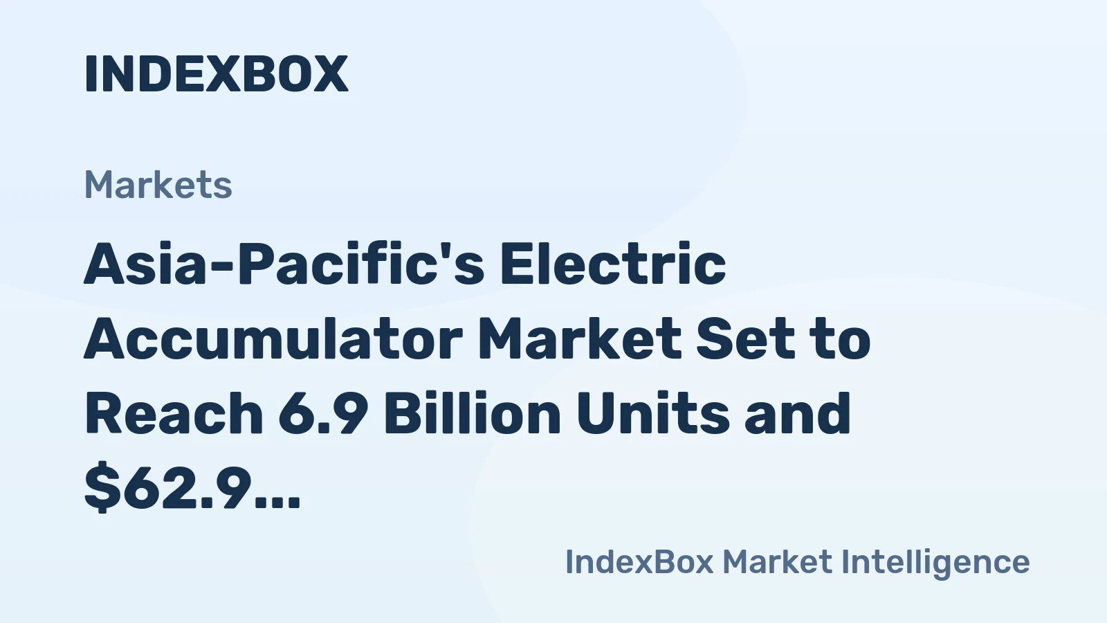 Asia-Pacific's Electric Accumulator Market Set to Reach 6.9 Billion Units and $62.9 Billion