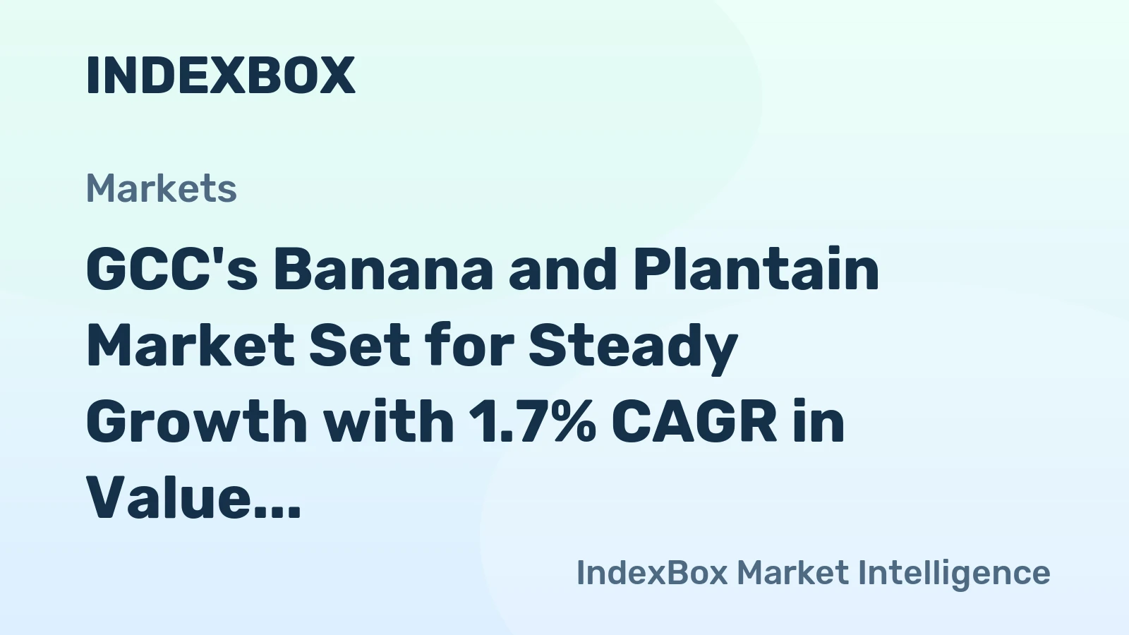 GCC's Banana and Plantain Market Set for Steady Growth with 1.7% CAGR in Value