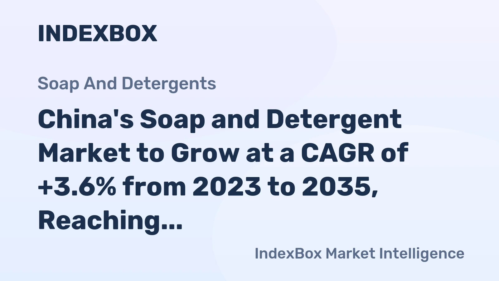 China's Soap and Detergent Market to Grow at a CAGR of +3.6% from 2023 to 2035, Reaching $59.8B by 2035
