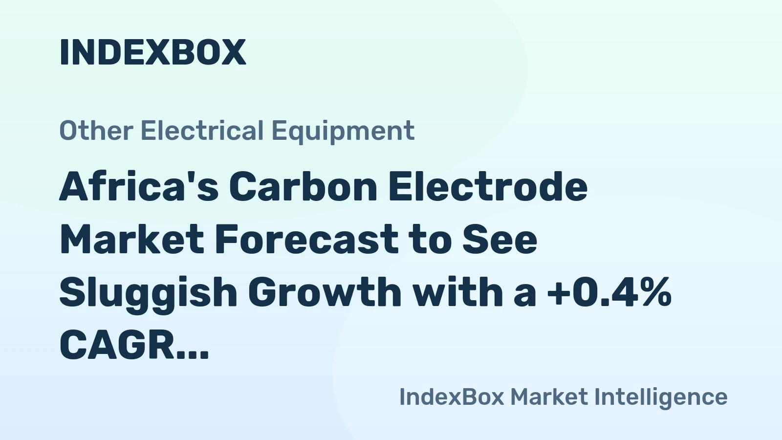 Africa's Carbon Electrode Market Forecast to See Sluggish Growth with a +0.4% CAGR