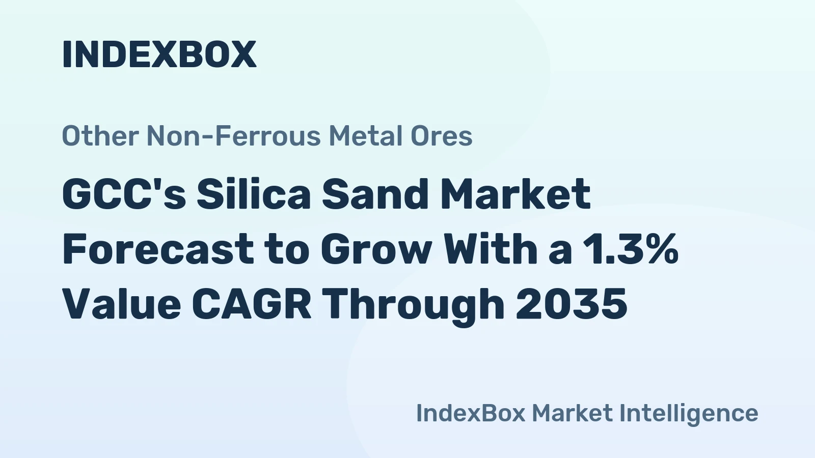 GCC's Silica Sand Market Forecast to Grow With a 1.3% Value CAGR Through 2035