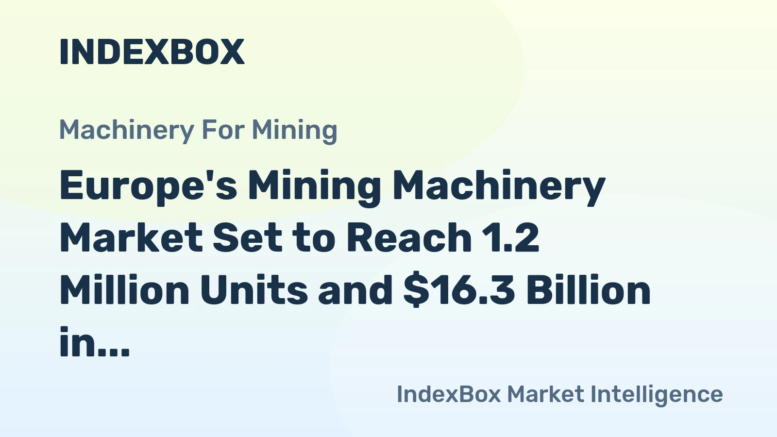 Europe's Mining Machinery Market Set to Reach 1.2 Million Units and $16.3 Billion in Value