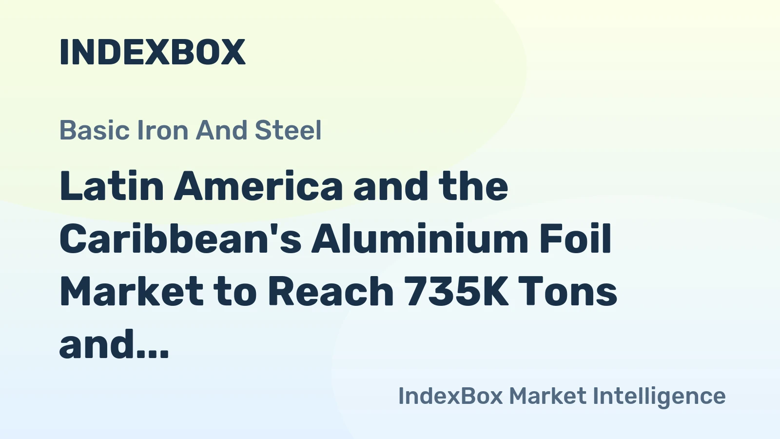 Latin America and the Caribbean's Aluminium Foil Market to Reach 735K Tons and $3.9B by 2035
