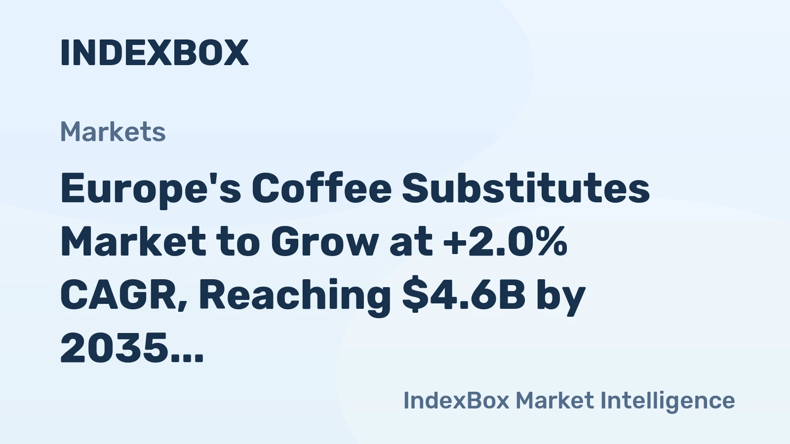 Europe's Coffee Substitutes Market to Grow at +2.0% CAGR, Reaching $4.6B by 2035