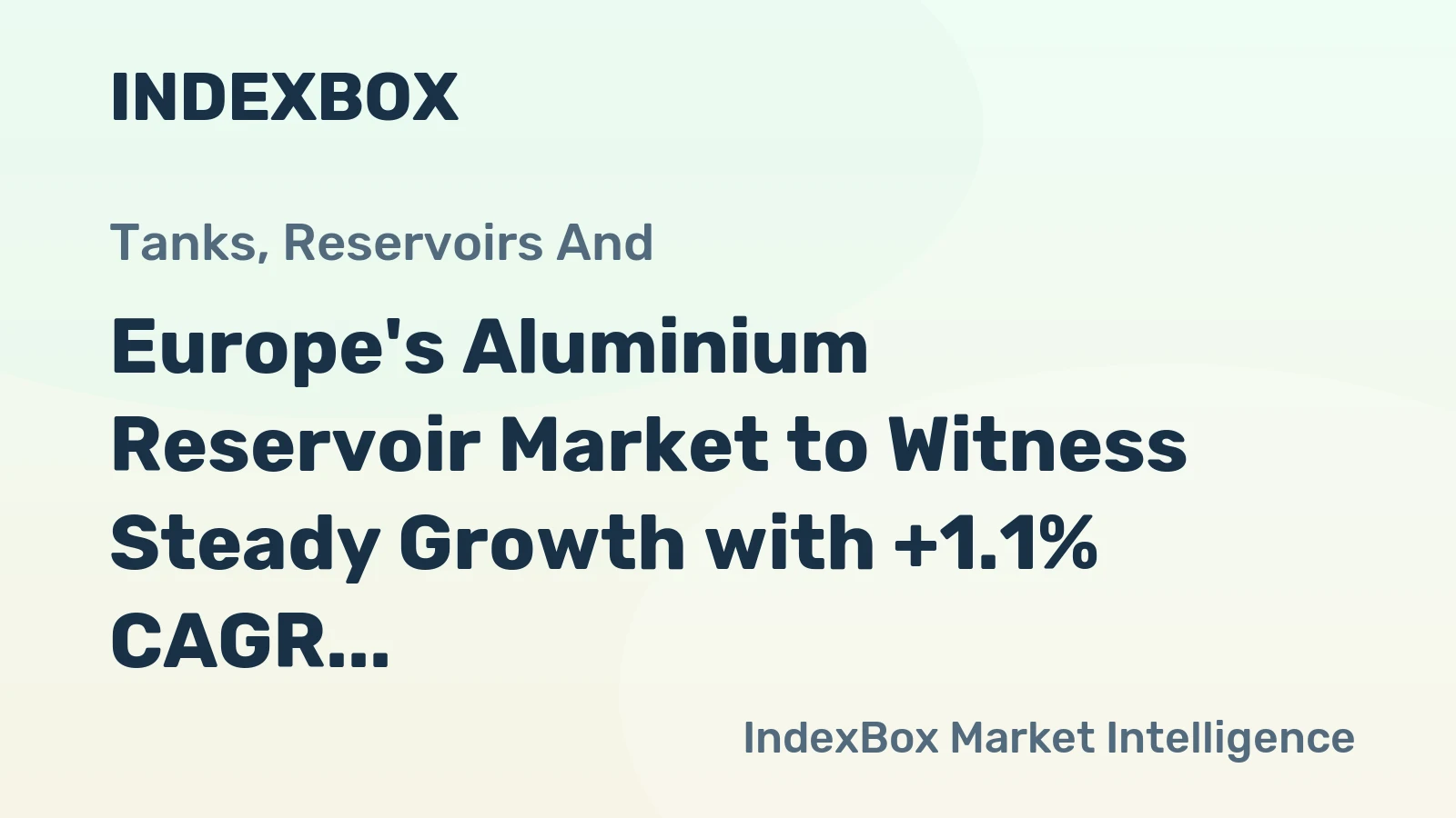 Europe's Aluminium Reservoir Market to Witness Steady Growth with +1.1% CAGR over the Next Decade