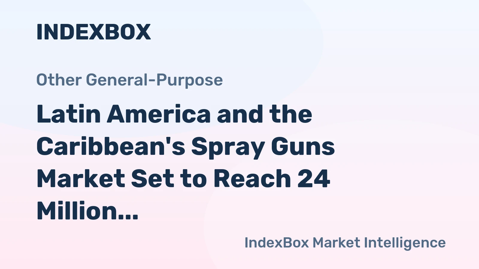 Latin America and the Caribbean's Spray Guns Market Set to Reach 24 Million Units and $258 Million