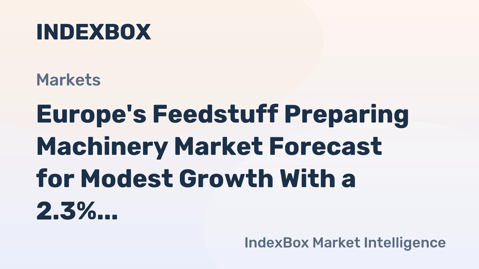 Europe's Feedstuff Preparing Machinery Market Forecast for Modest Growth With a 2.3% CAGR in Value