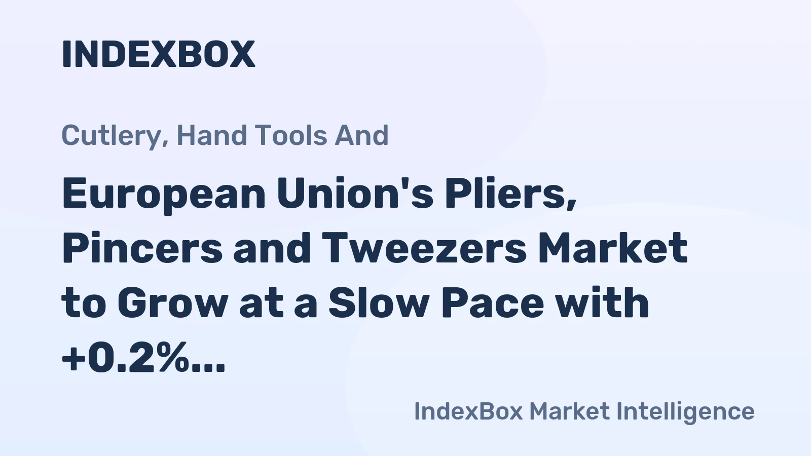 European Union's Pliers, Pincers and Tweezers Market to Grow at a Slow Pace with +0.2% CAGR from 2024 to 2035