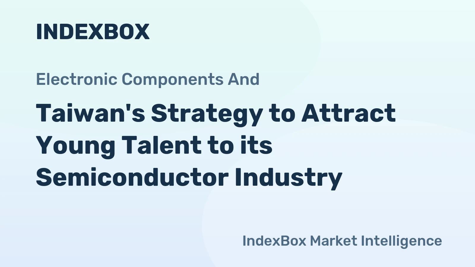 Taiwan's Strategy to Attract Young Talent to its Semiconductor Industry