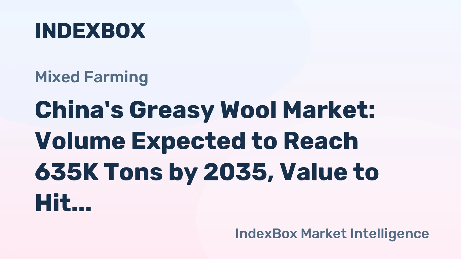 China's Greasy Wool Market: Volume Expected to Reach 635K Tons by 2035, Value to Hit $1.2B