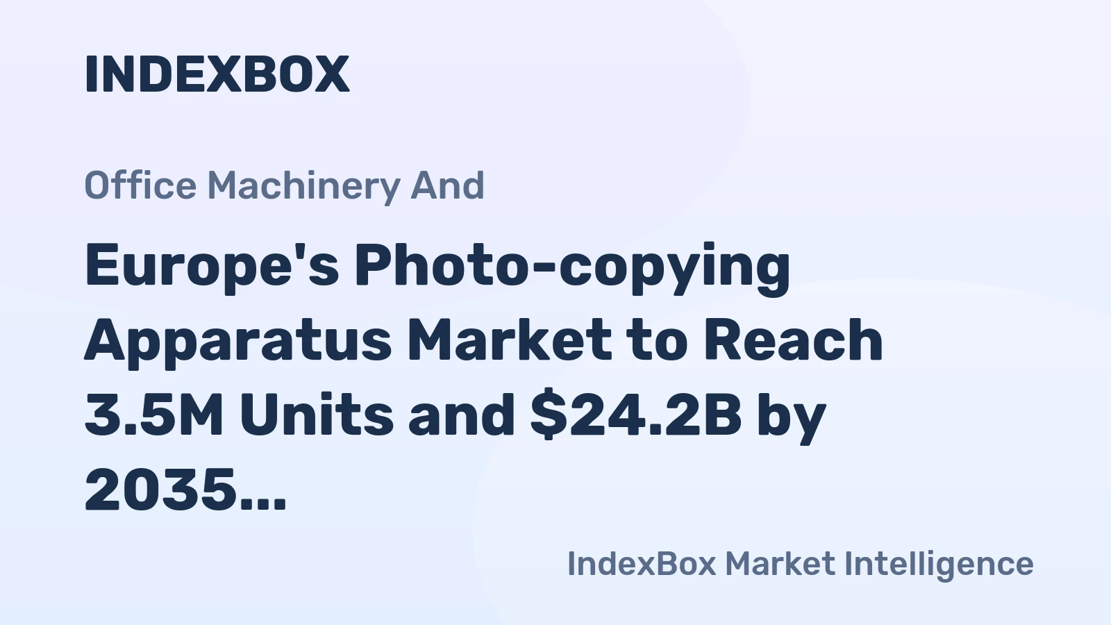 Europe's Photo-copying Apparatus Market to Reach 3.5M Units and $24.2B by 2035