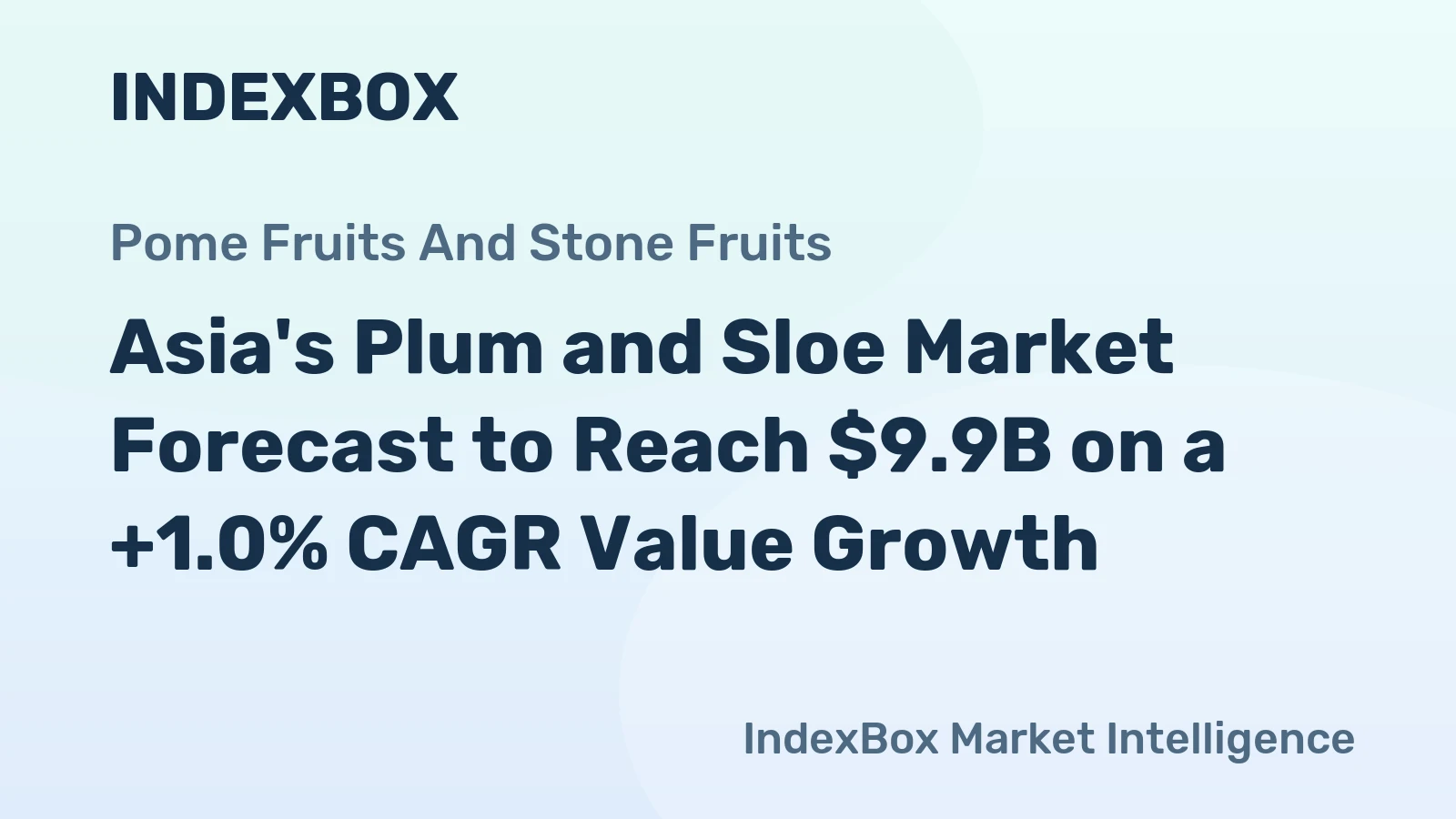 Asia's Plum and Sloe Market Forecast to Reach $9.9B on a +1.0% CAGR Value Growth