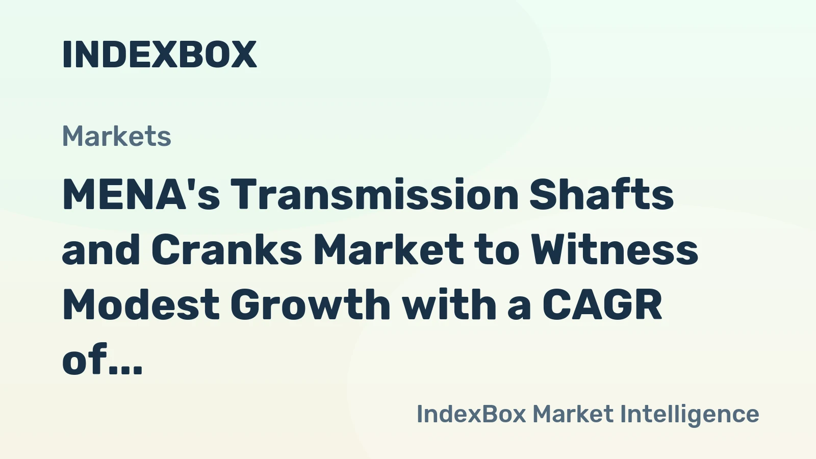 MENA's Transmission Shafts and Cranks Market to Witness Modest Growth with a CAGR of +1.8% by 2035