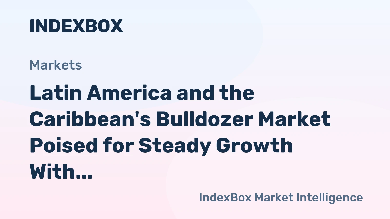 Latin America and the Caribbean's Bulldozer Market Poised for Steady Growth With 1.6% CAGR Through 2035