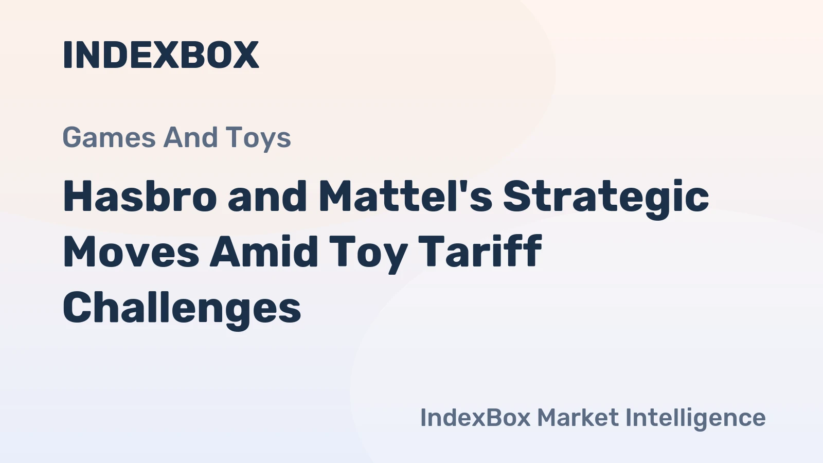 Hasbro and Mattel's Strategic Moves Amid Toy Tariff Challenges