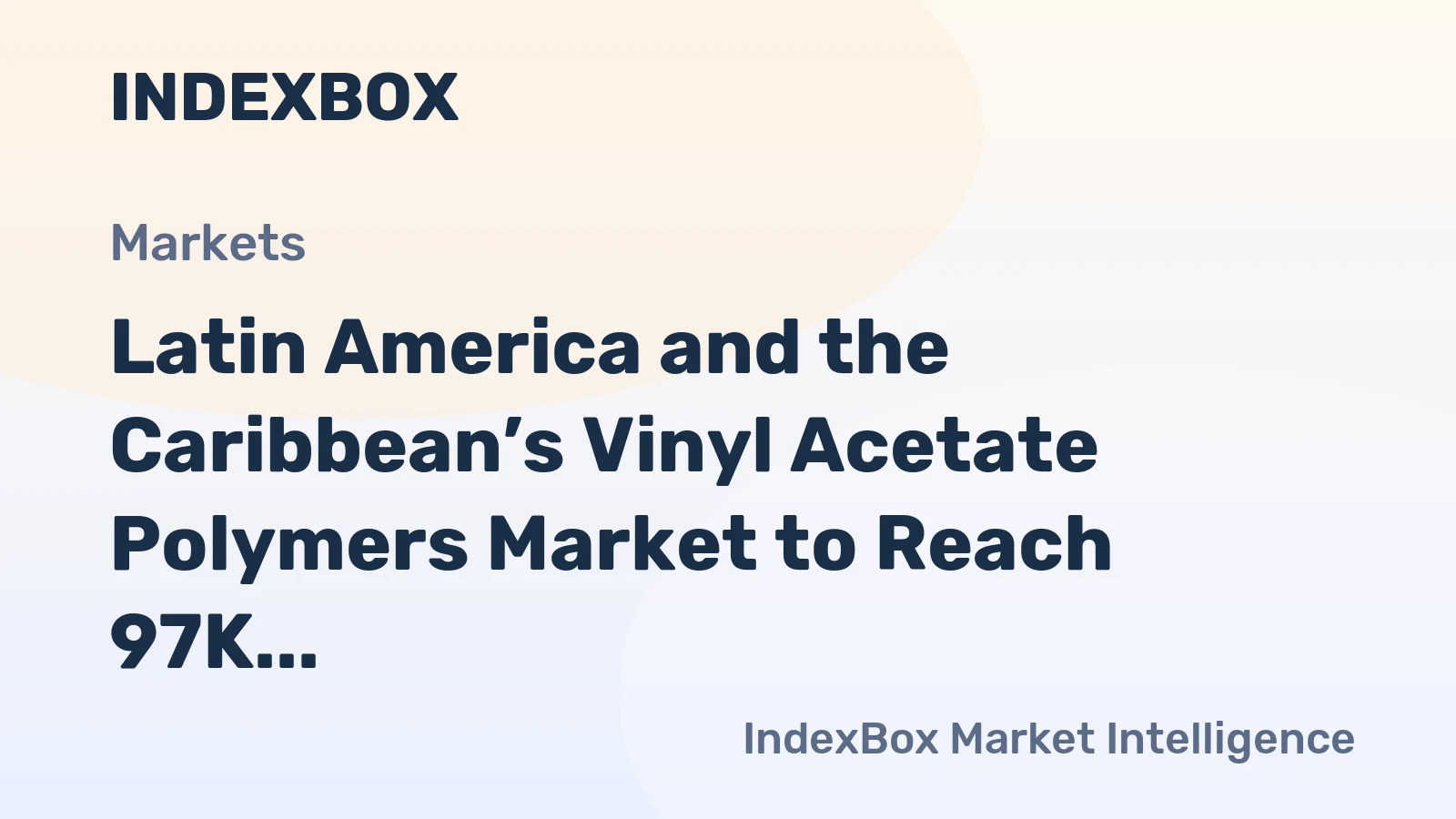 Latin America and the Caribbean’s Vinyl Acetate Polymers Market to Reach 97K Tons and $223M by 2035