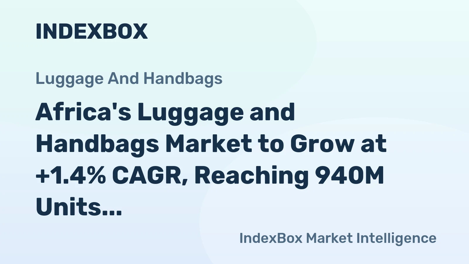 Africa's Luggage and Handbags Market to Grow at +1.4% CAGR, Reaching 940M Units by 2035