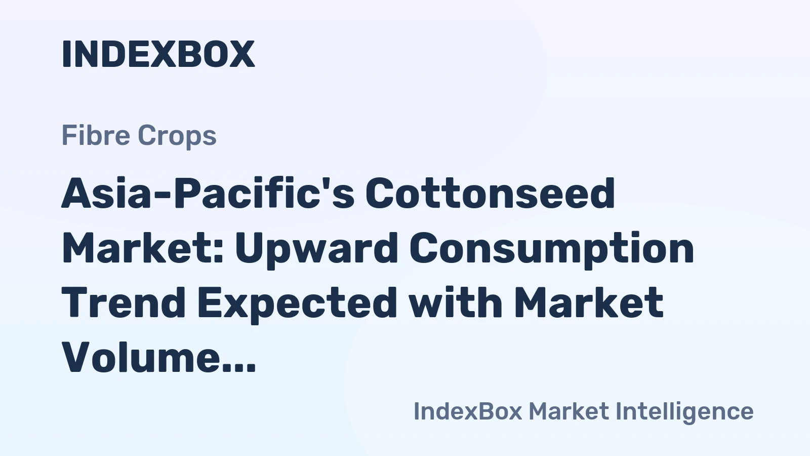 Asia-Pacific's Cottonseed Market: Upward Consumption Trend Expected with Market Volume Reaching 25M Tons and Value of $17B by 2035