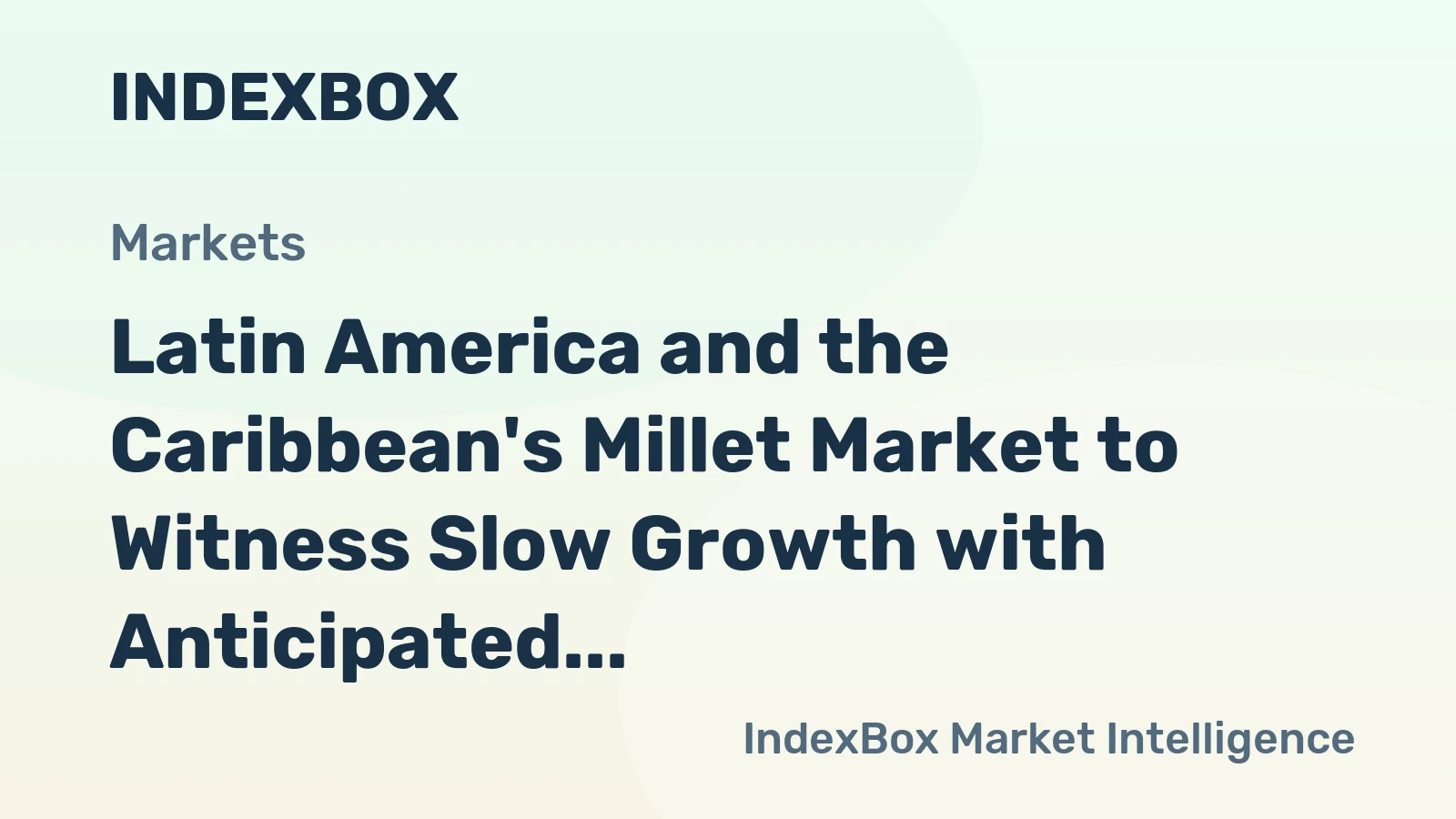 Latin America and the Caribbean's Millet Market to Witness Slow Growth with Anticipated CAGR of +0.6% by 2035
