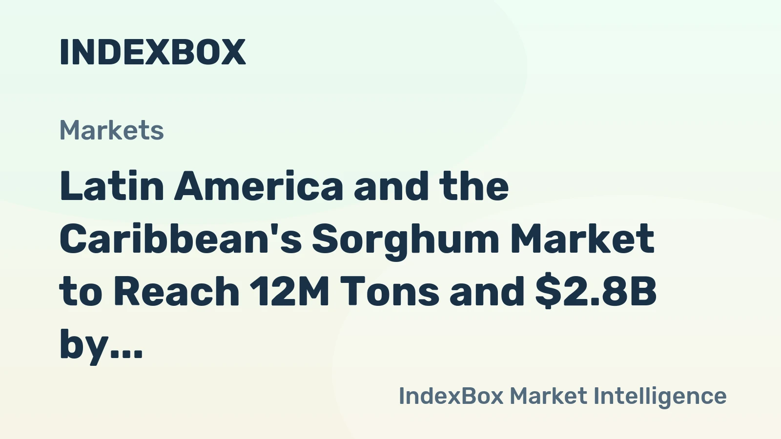 Latin America and the Caribbean's Sorghum Market to Reach 12M Tons and $2.8B by 2035