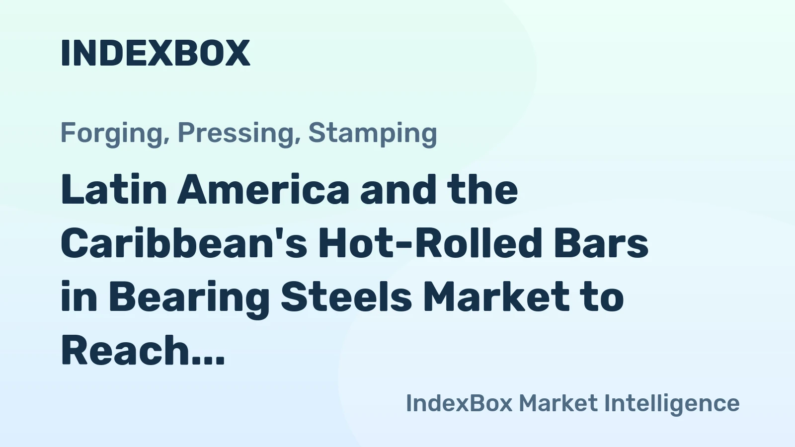 Latin America and the Caribbean's Hot-Rolled Bars in Bearing Steels Market to Reach 1.6M Tons and $1.8B by 2035