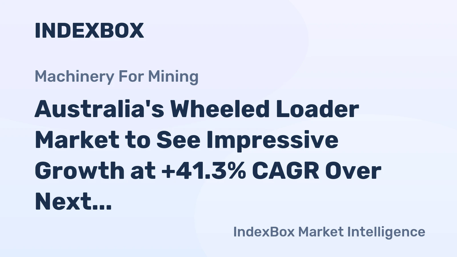 Australia's Wheeled Loader Market to See Impressive Growth at +41.3% CAGR Over Next Decade